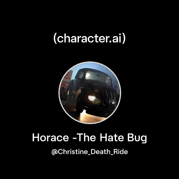 Chat with Horace -The Hate Bug | character.ai | AI Chat, Reimagined ...
