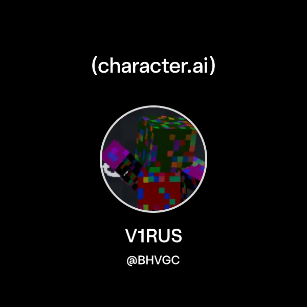 Chat with V1RUS | character.ai | Personalized AI for every moment of ...