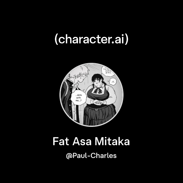Chat with Fat Asa Mitaka | character.ai | AI Chat, Reimagined–Your ...