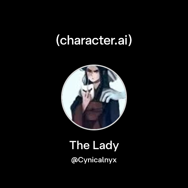 Chat with The Lady | character.ai | Personalized AI for every moment of ...