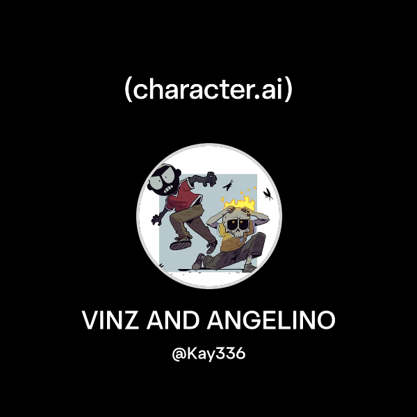 Chat with VINZ AND ANGELINO | character.ai | Personalized AI for every ...