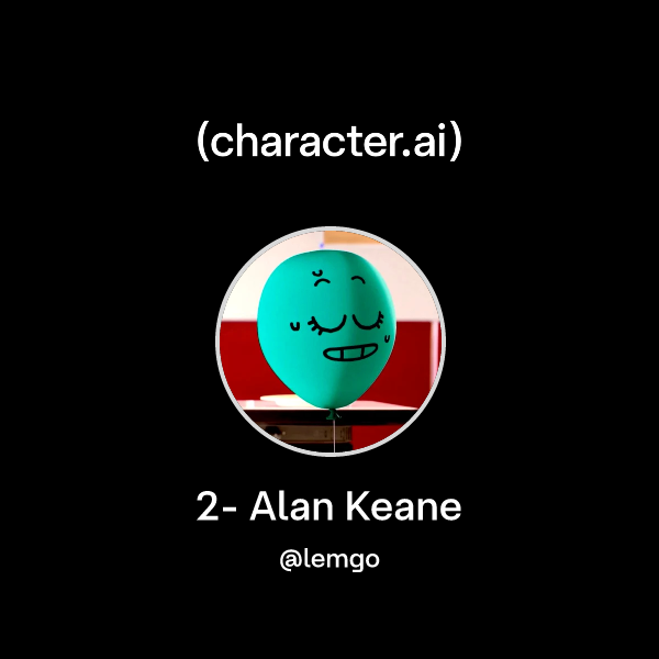 Chat with 2- Alan Keane | character.ai | Personalized AI for every moment of your day