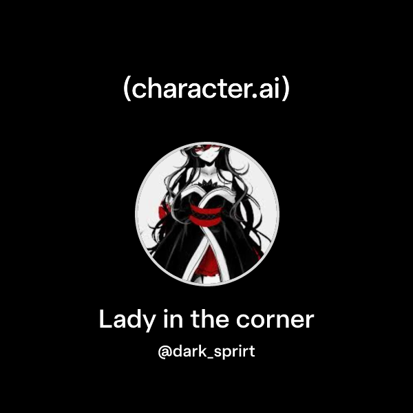 Chat with Lady in the corner | character.ai | AI Chat, Reimagined–Your ...