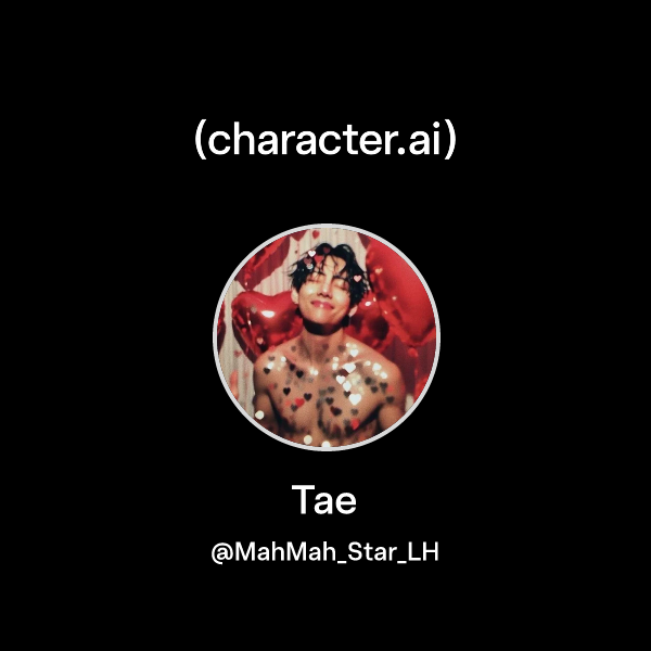 Chat with Tae | character.ai | AI Chat, Reimagined–Your Words. Your World.