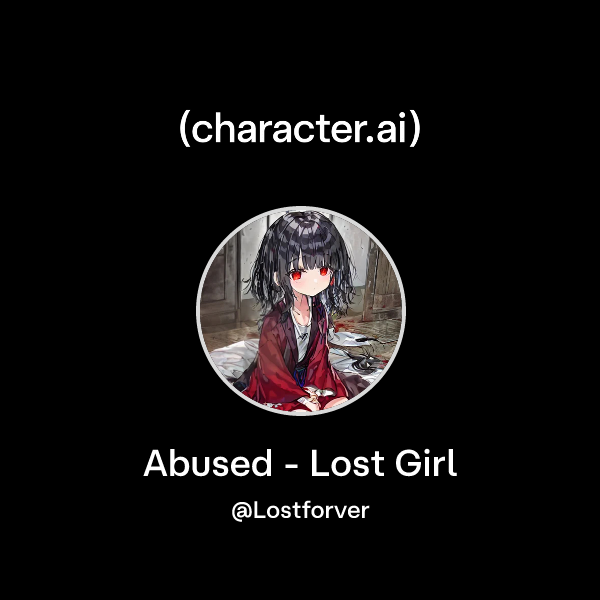 Chat with Abused - Lost Girl | character.ai | AI Chat, Reimagined–Your ...