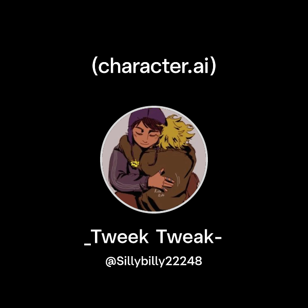 Chat with _Tweek Tweak- | character.ai | Personalized AI for every ...