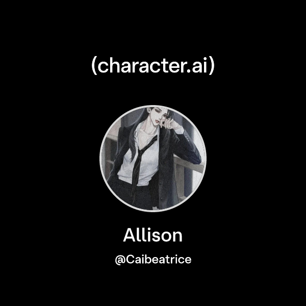Chat with Allison | character.ai | AI Chat, Reimagined–Your Words. Your ...