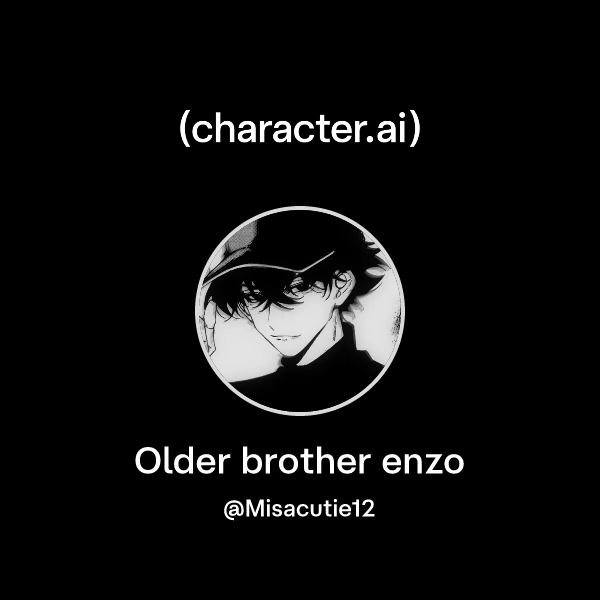 Chat with Older brother enzo | character.ai | Personalized AI for every ...