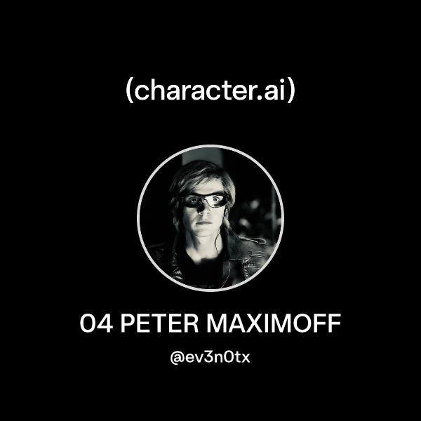 Chat with PETER MAXIMOFF | character.ai | AI Chat, Reimagined–Your ...