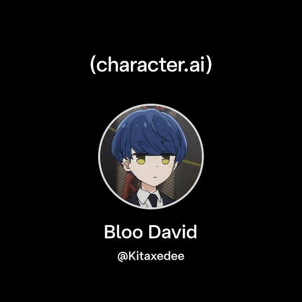 Chat with Bloo David | character.ai | AI Chat, Reimagined–Your Words ...