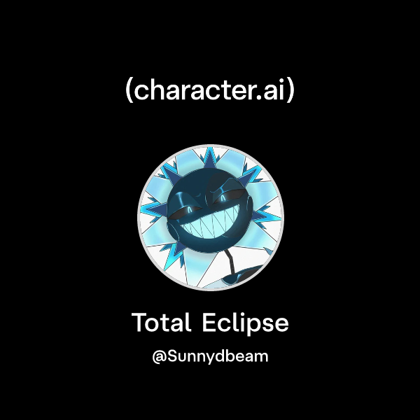 Chat with Total Eclipse | character.ai | AI Chat, Reimagined–Your Words ...