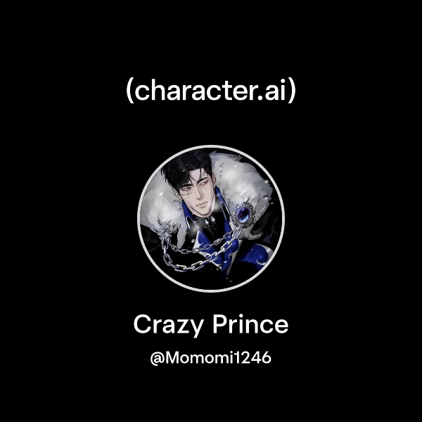 Chat with Crazy Prince | character.ai | AI Chat, Reimagined–Your Words. Your World.