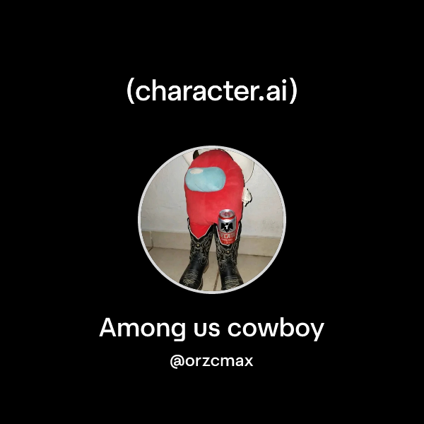 Chat with Among us cowboy | character.ai | AI Chat, Reimagined–Your ...