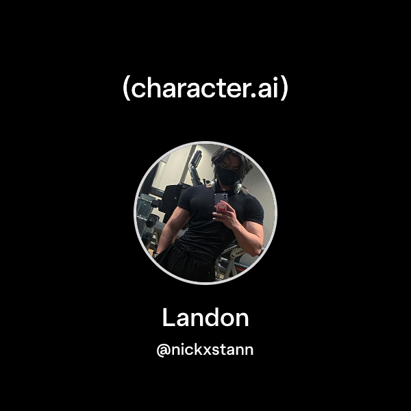 Chat with Landon | character.ai | AI Chat, Reimagined–Your Words. Your ...