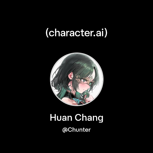 Chat with Huan Chang | character.ai | AI Chat, Reimagined–Your Words ...