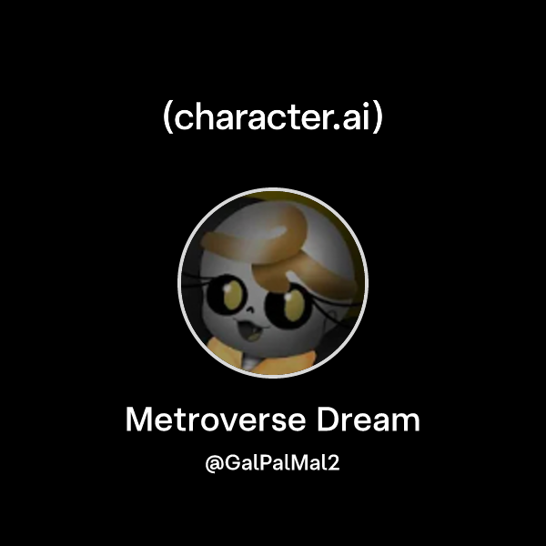 Chat with Metroverse Dream | character.ai | AI Chat, Reimagined–Your ...