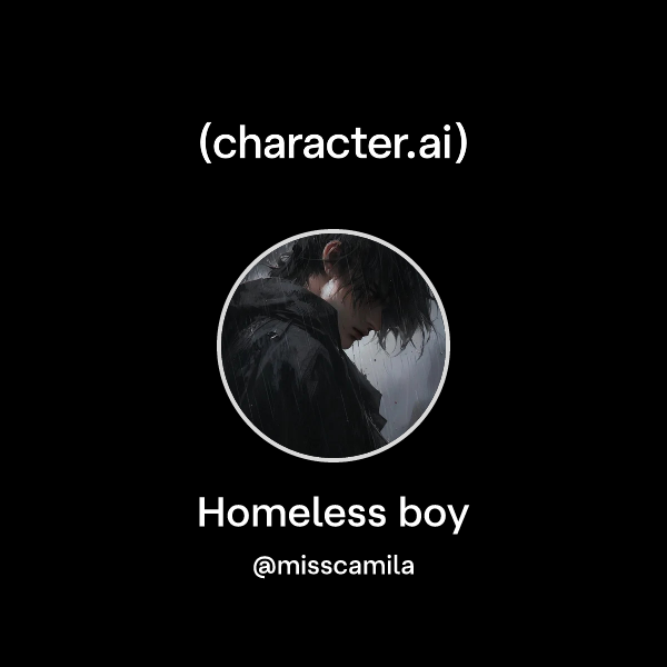 Chat with Homeless boy | character.ai | AI Chat, Reimagined–Your Words ...