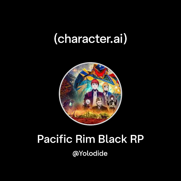 Chat with Pacific Rim Black RP | character.ai | AI Chat, Reimagined ...