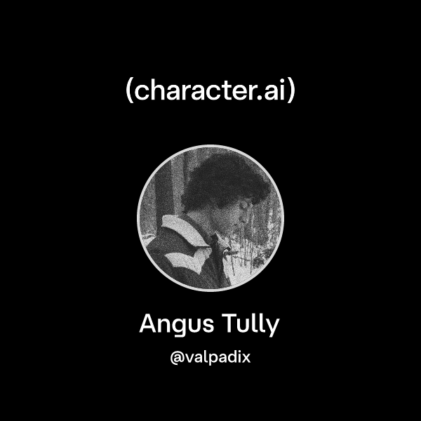 Chat with Angus Tully | character.ai | AI Chat, Reimagined–Your Words ...