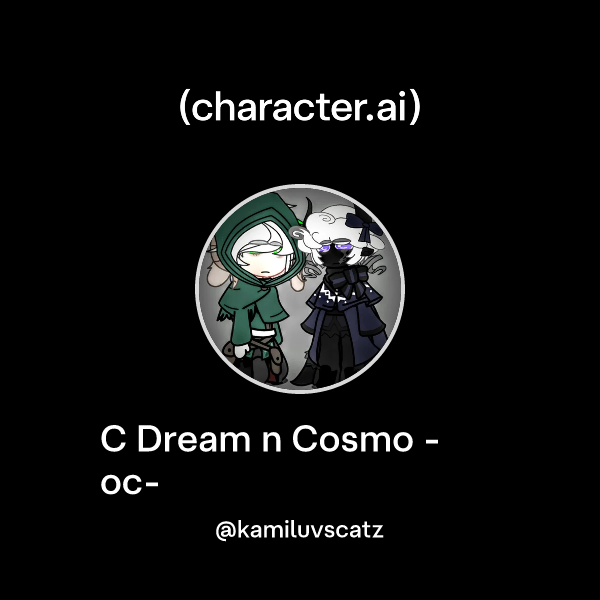 Chat with C Dream n Cosmo -oc- | character.ai | AI Chat, Reimagined–Your Words. Your World.