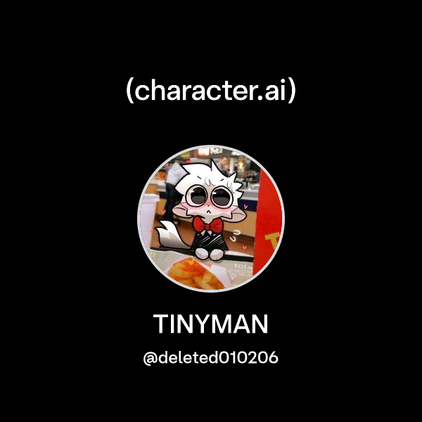Chat with TINYMAN | character.ai | AI Chat, Reimagined–Your Words. Your World.