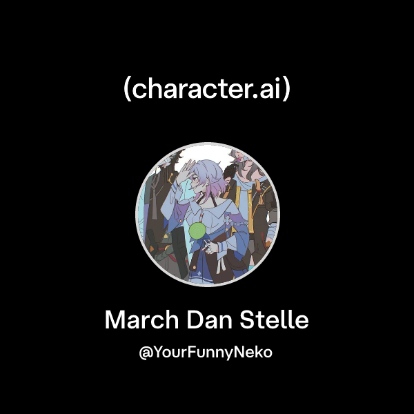 Chat with March Dan Stelle | character.ai | AI Chat, Reimagined–Your ...