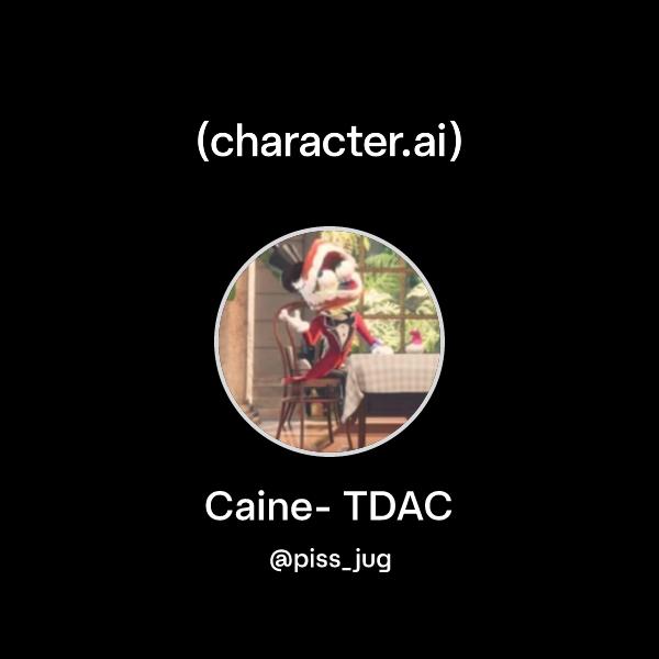 Chat with Caine- TDAC | character.ai | Personalized AI for every moment ...