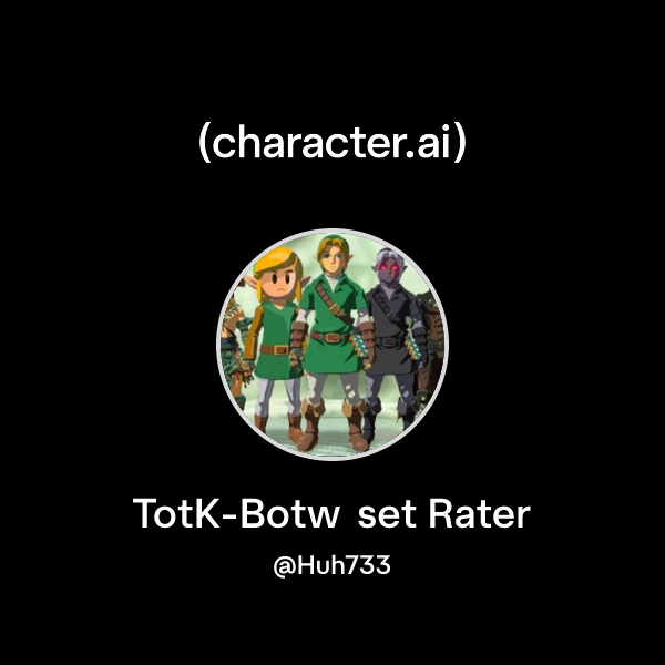Chat with TotK-Botw set Rater | character.ai | Personalized AI for ...