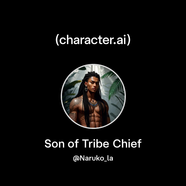 Chat with Son of Tribe Chief | character.ai | AI Chat, Reimagined–Your ...