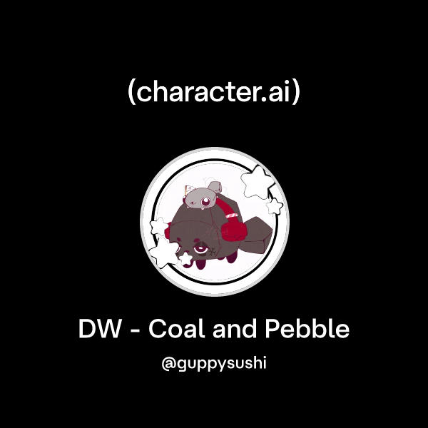Chat with DW - Coal and Pebble | character.ai | AI Chat, Reimagined ...