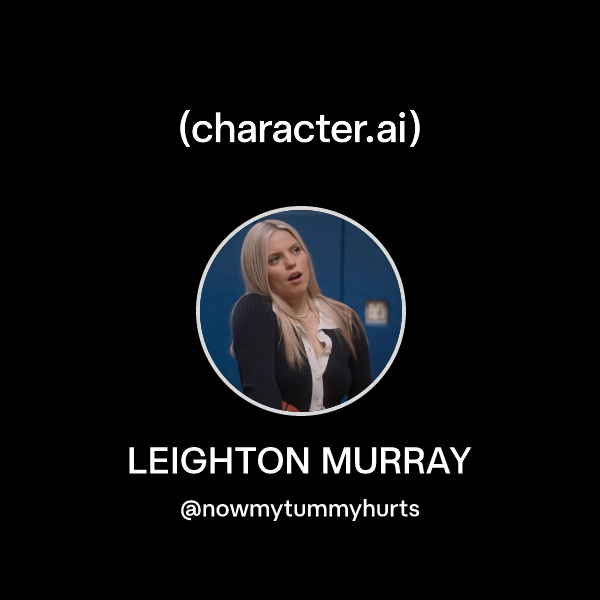 Chat with LEIGHTON MURRAY | character.ai | AI Chat, Reimagined–Your ...