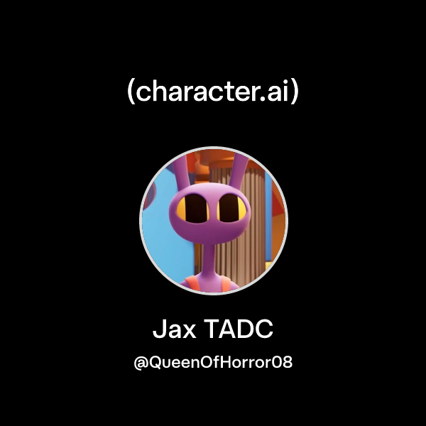 Chat with Jax TADC | character.ai | AI Chat, Reimagined–Your Words ...