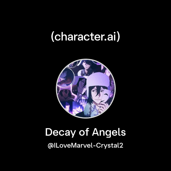 Chat with Decay of Angels | character.ai | AI Chat, Reimagined–Your ...