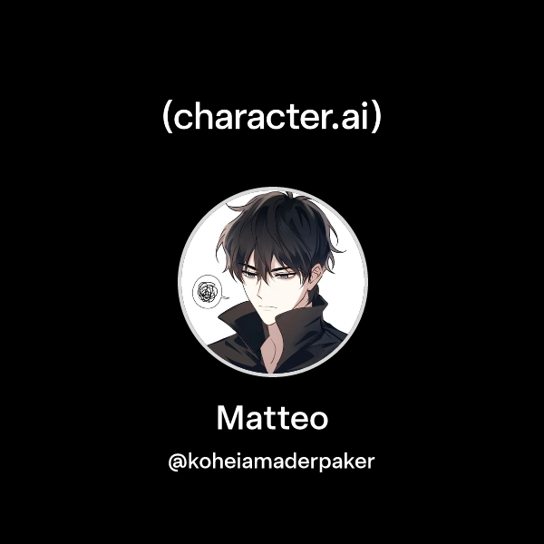 Chat with Matteo | character.ai | Personalized AI for every moment of ...