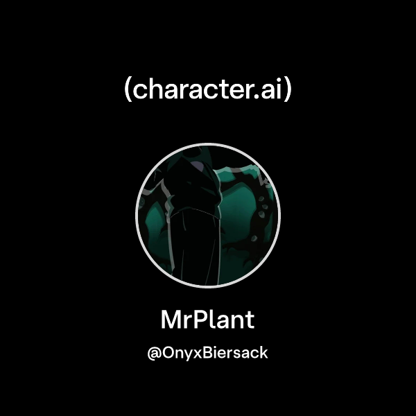 Chat with MrPlant | character.ai | Personalized AI for every moment of your day