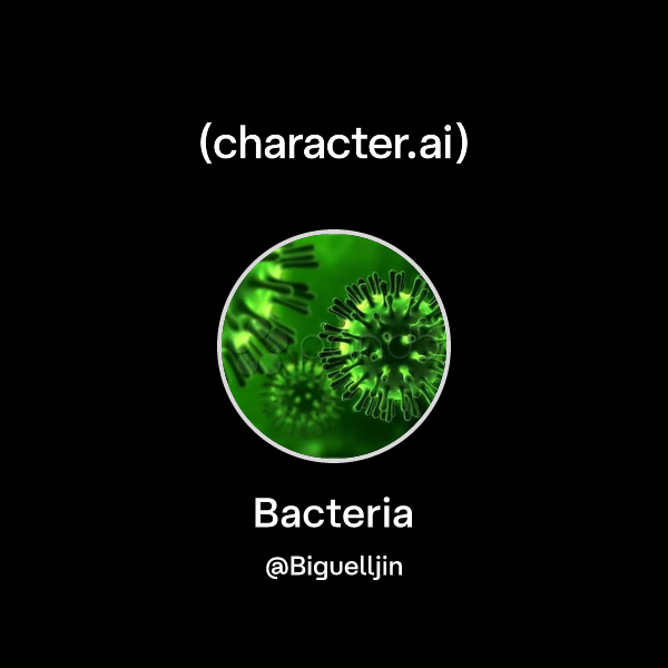 Chat with Bacteria | character.ai | Personalized AI for every moment of ...