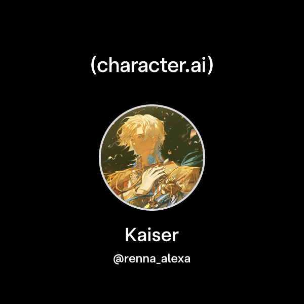 Chat with Kaiser | character.ai | Personalized AI for every moment of ...