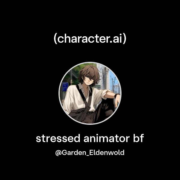 Chat with stressed animator bf | character.ai | AI Chat, Reimagined ...
