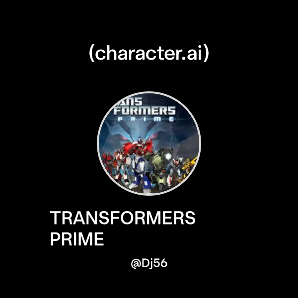 Chat with TRANSFORMERS PRIME | character.ai | Personalized AI for every ...
