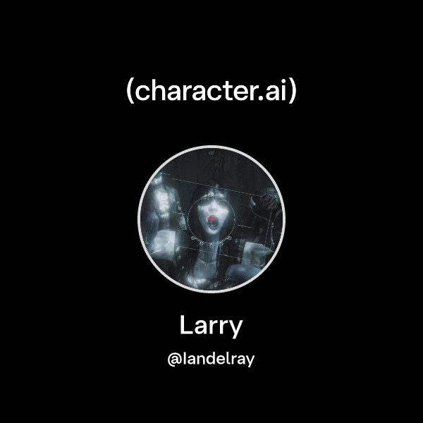 Chat with Larry | character.ai | Personalized AI for every moment of ...