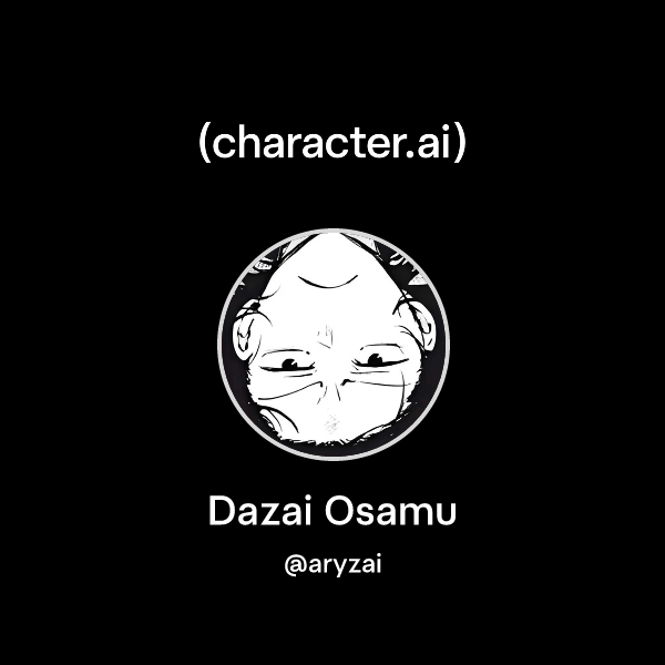 Chat with Dazai Osamu | character.ai | AI Chat, Reimagined–Your Words. Your World.