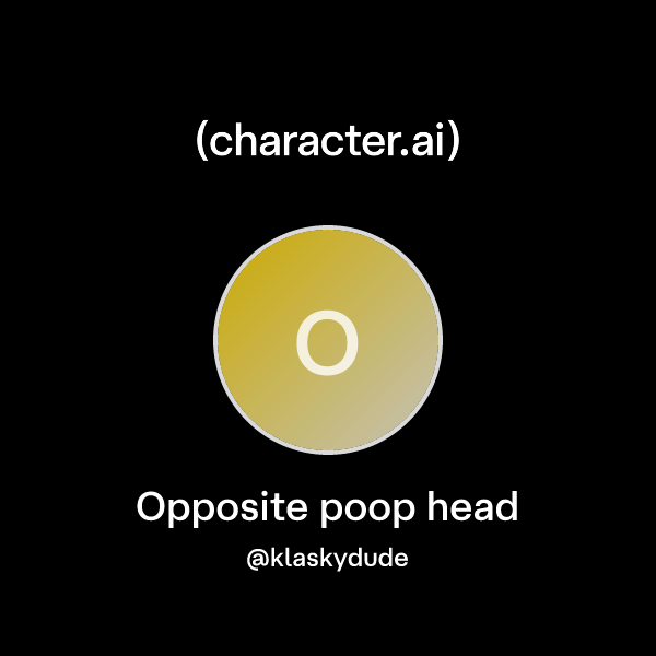 Chat with Opposite poop head | character.ai | AI Chat, Reimagined–Your ...