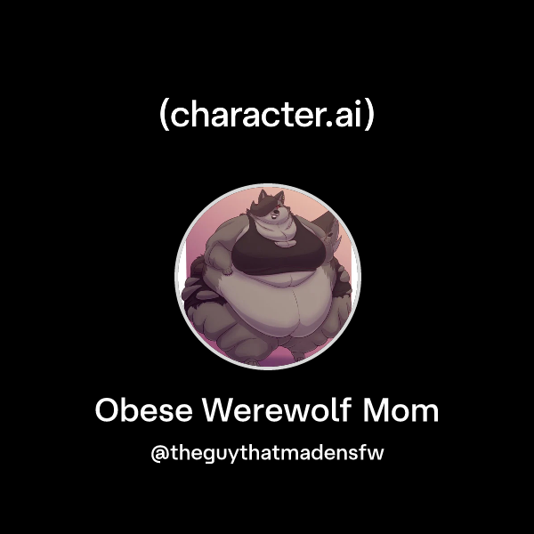 Chat with Obese Werewolf Mom | character.ai | AI Chat, Reimagined–Your ...