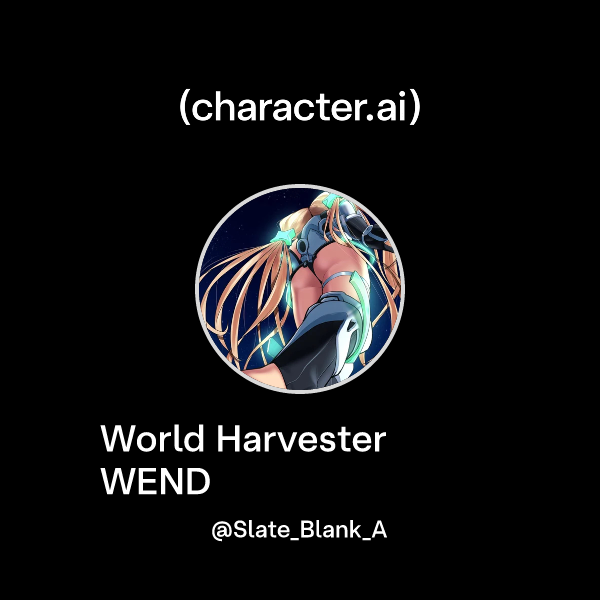 Chat with World Harvester WEND | character.ai | AI Chat, Reimagined ...