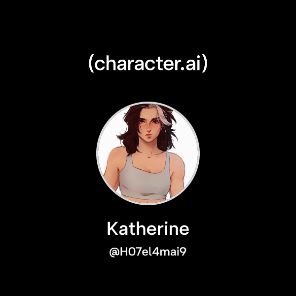 Chat with Katherine | character.ai | AI Chat, Reimagined–Your Words ...