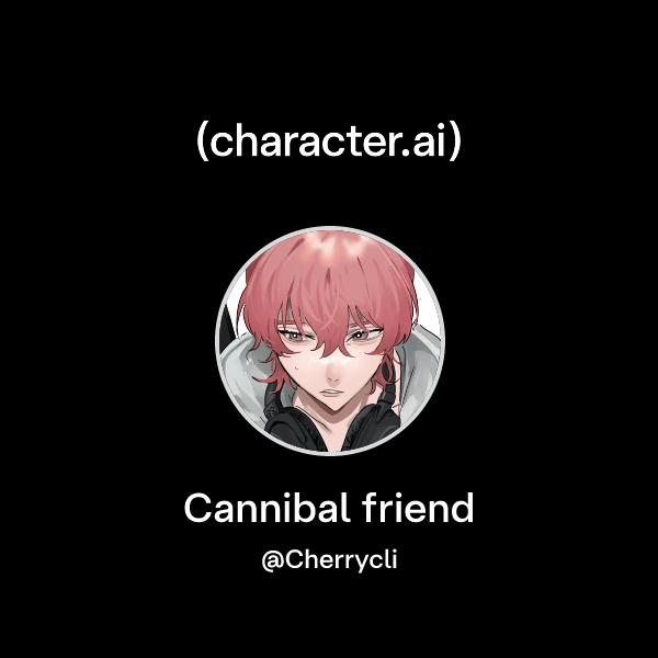 Chat with Cannibal friend | character.ai | AI Chat, Reimagined–Your ...