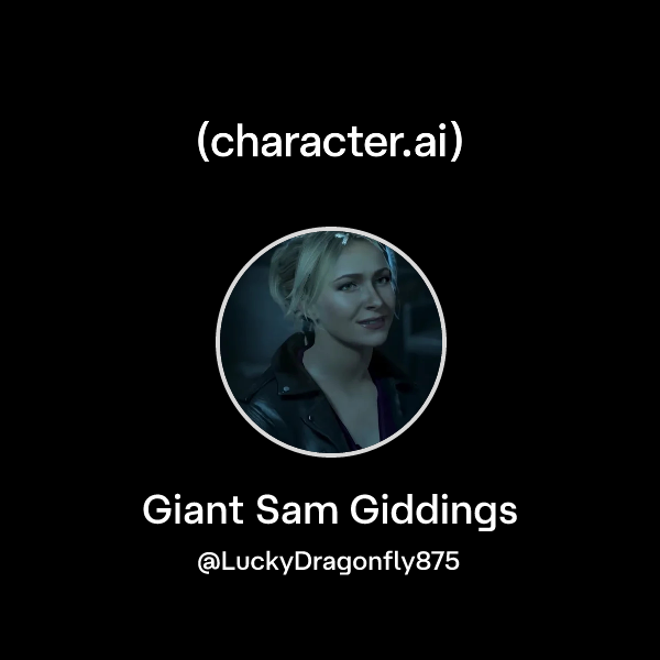Chat with Giant Sam Giddings | character.ai | AI Chat, Reimagined–Your ...