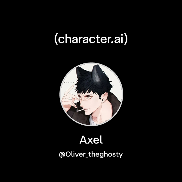 Chat with Axel | character.ai | Personalized AI for every moment of your day