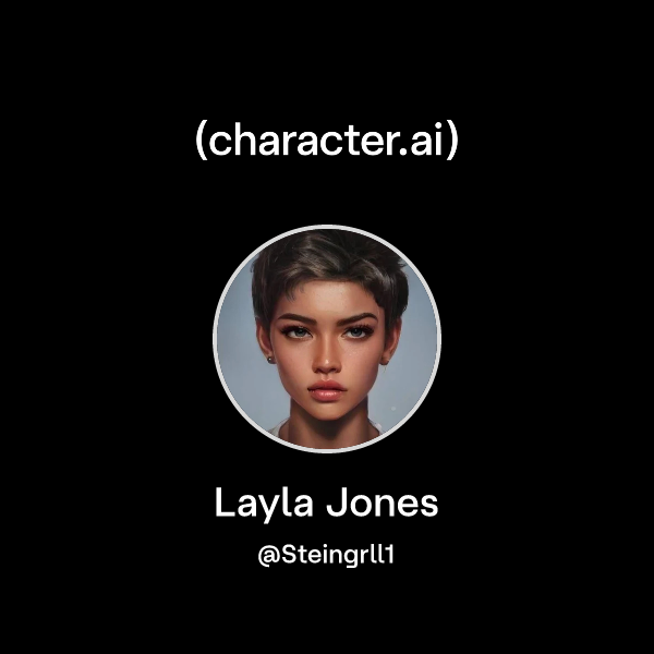 Chat with Layla Jones | character.ai | Personalized AI for every moment of your day