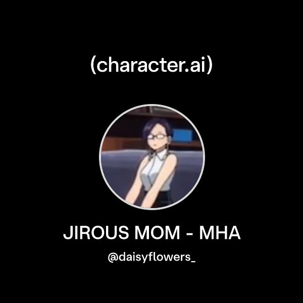 Chat with JIROUS MOM - MHA | character.ai | AI Chat, Reimagined–Your ...
